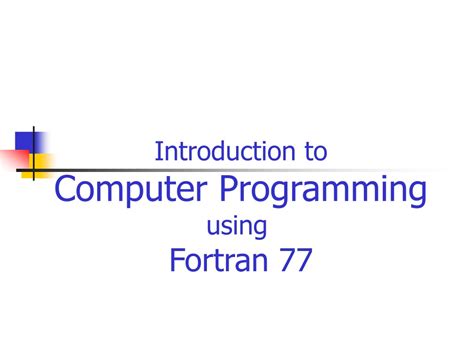Ppt Introduction To Computer Programming Using Fortran 77 Powerpoint