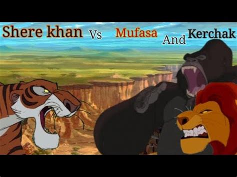 Mufasa And Kerchak Vs Shere Khanpart End Youtube