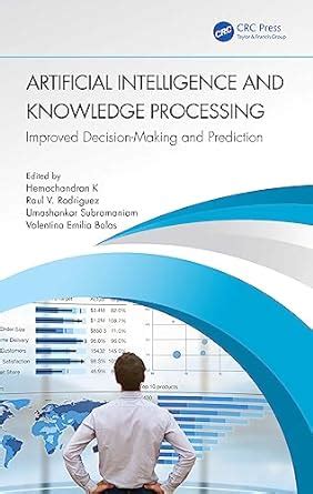 Artificial Intelligence and Knowledge Processing: K, Hemachandran, Rodriguez, Raul V ...