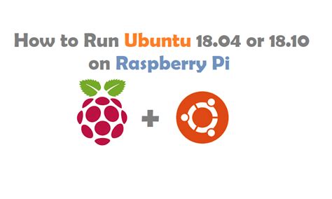 How To Run Ubuntu 1804 Or 1810 On Raspberry Pi