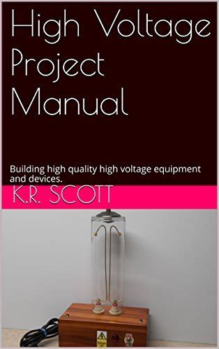 High Voltage Project Manual Building High Quality High Voltage Equipment And Devices By K R