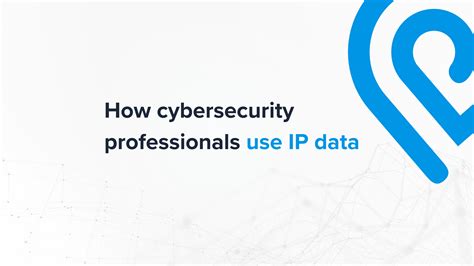 How Cybersecurity Professionals Use IP Data IPinfo Io IPinfo Io