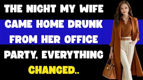The Night My Wife Came Home Drunk Was The Night Everything Fell Apart