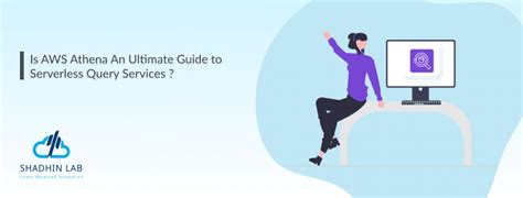 Aws Athena An Ultimate Guide To Serverless Query Services Shadhin Lab Llc Cloud Based Ai