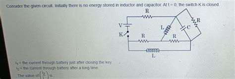 Answered Consider The Given Circuit Initially There Is No Energy Kunduz
