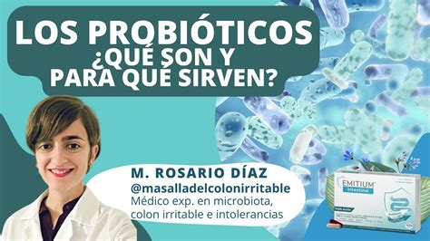 ¿qué Son Los ProbiÓticos Y Para Qué Sirven 🦠💊 Médico Especialista En Microbiota M Rosario Díaz