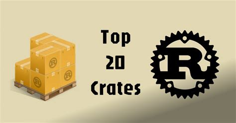 20 Must Have Rust Crates For Developers 2025 Edition