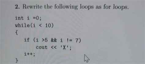 Solved 2 Rewrite The Following Loops As For Loops 2