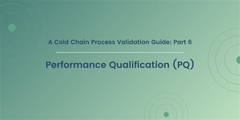 A Cold Chain Process Validation Guide Part 6 Performance Qualification Pq Modality Solutions