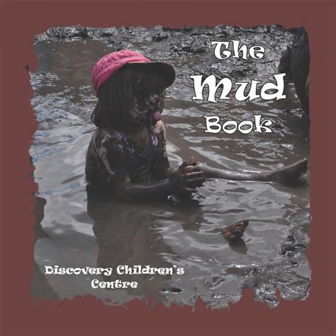 Really Great And Informative Free Pdf Book About Mud Play From The Mud Day Forum Daycare