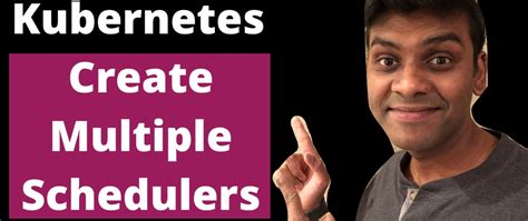 learn kubernetes create multiple schedulers dev community