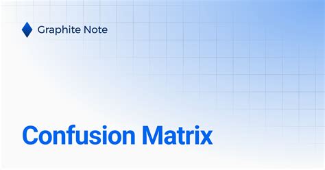 Confusion Matrix Graphite Note Documentation
