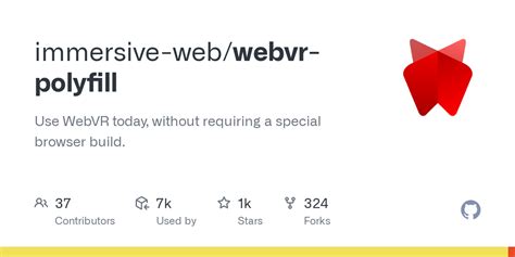 Github Immersive Webwebvr Polyfill Use Webvr Today Without Requiring A Special Browser Build