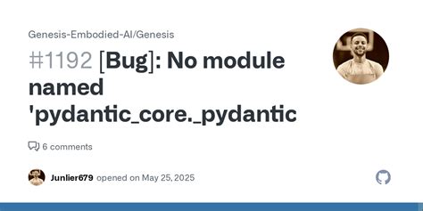 Bug No Module Named Pydanticcorepydanticcore · Issue 1192 · Genesis Embodied Ai