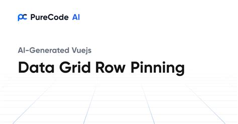 Use Ai To Build Vuejs Data Grid Row Pinning