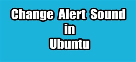 How To Change Alert Sound In Ubuntu CONNECTwww