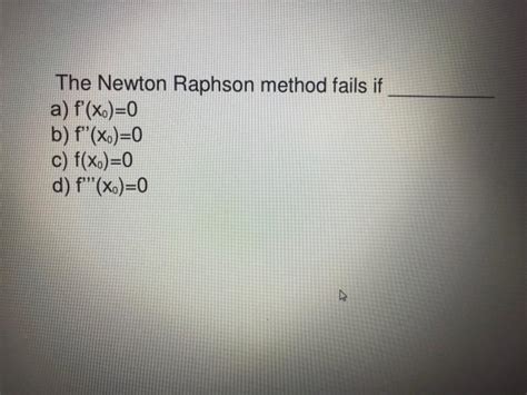 Solved The Newton Raphson Method Fails If A F X B Chegg