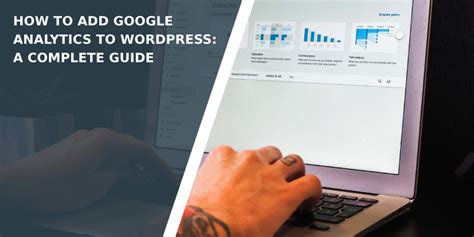 How To Add Google Analytics To WordPress A Complete Guide