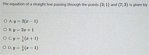 Solved The Equation Of A Straight Line Passing Through The Points 3 1