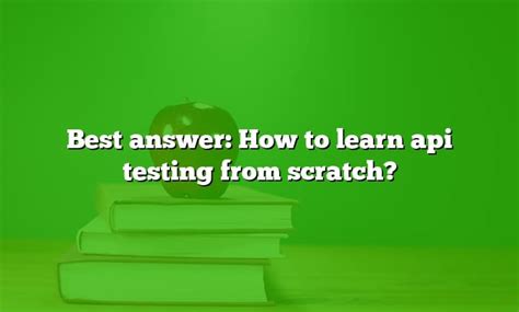 Best Answer How To Learn Api Testing From Scratch