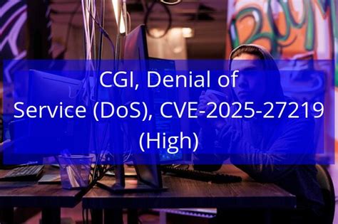 CGI Denial Of Service DoS CVE High DailyCVE