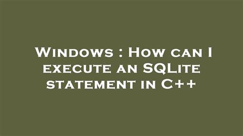 Windows How Can I Execute An SQLite Statement In C YouTube