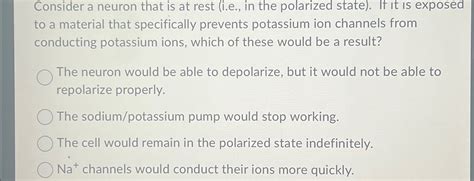 Solved Consider A Neuron That Is At Rest I E ﻿in The