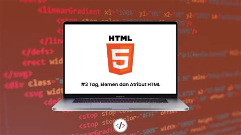 Dasar HTML Mengenal Tag Element Atribut HTML AlFatih Dev