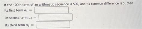 solved if the 100 th term of an arithmetic sequence is 500