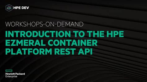 Intro To The HPE Ezmeral Runtime Enterprise REST API HPE Developer Portal
