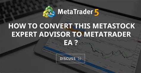 How To Convert This Metastock Expert Advisor To Metatrader Ea