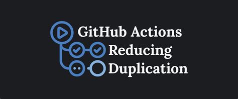 Github Actions Reducing Duplication Boilerplate