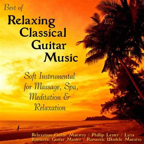 Best Of Relaxing Classical Guitar Music Soft Instrumental For Massage