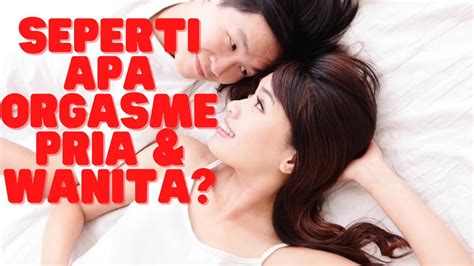 Seperti Apa Orgasme Pria dan Wanita? - YouTube