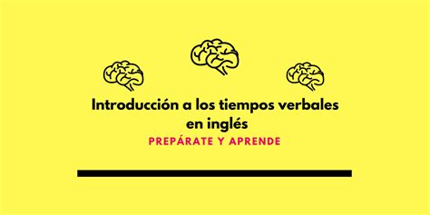 Introducción A Los Tiempos Verbales En Inglés Nathalie Formación