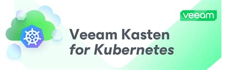 Veeam Kasten For Kubernetes V7 0 Release Veeam Community Resource Hub