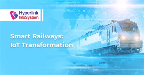 Smart Railways Iot Transformation Hyperlink Infosystem