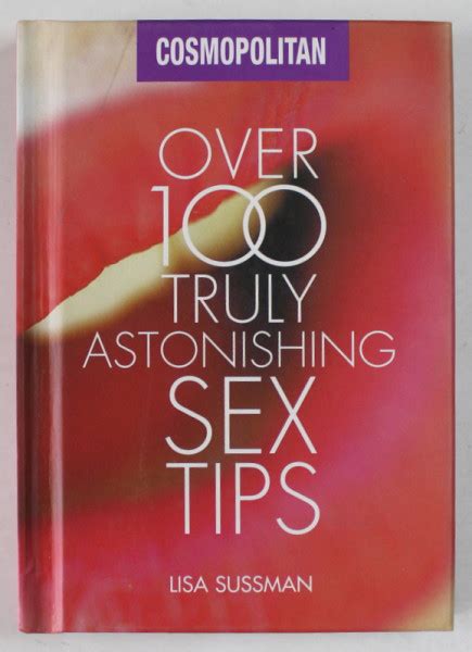Over 100 Truly Astonishing Sex Tips By Lisa Sussman 2002