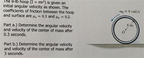[answered] The 8 Lb Hoop I Mr2 Is Given An Initial Angular Velocity As Kunduz