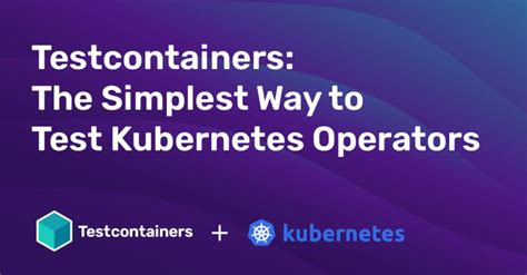 Aykut M Bulgu On Linkedin Testcontainers The Simplest Way To Test Kubernetes Operators