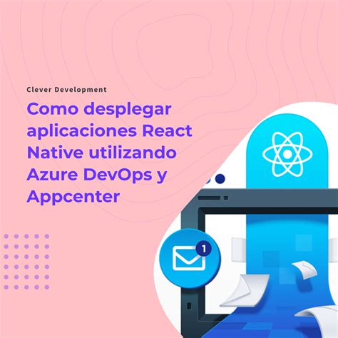 como desplegar aplicaciones react native utilizando azure devops y