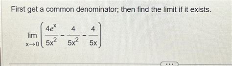 Solved First Get A Common Denominator Then Find The Limit