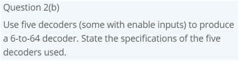 Solved Question B Use Five Decoders Some With Enable Chegg Com