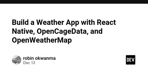 Build A Weather App With React Native Opencagedata And Openweathermap