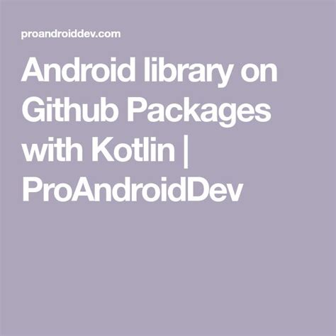 Android Library On Github Packages With Kotlin ProAndroidDev Android Library Github Android