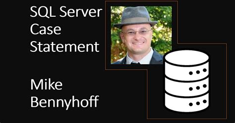 Sql Server Sql Case Statement What Is It And What Are The Best Ways To Use It