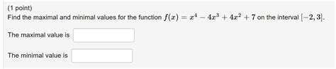 solved 1 point find the maximal and minimal values for the