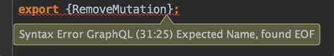 Javascript Expected Name Found Eof Mutation In Relay Stack Overflow