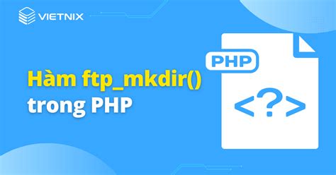 Tìm Hiểu Tổng Quan Về Hàm Ftp Mkdir Trong Php 2025