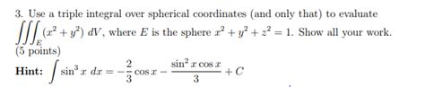 Solved 3 Use A Triple Integral Over Spherical Coordinates